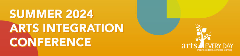 Summer 2024 Arts Integration Conference | AED